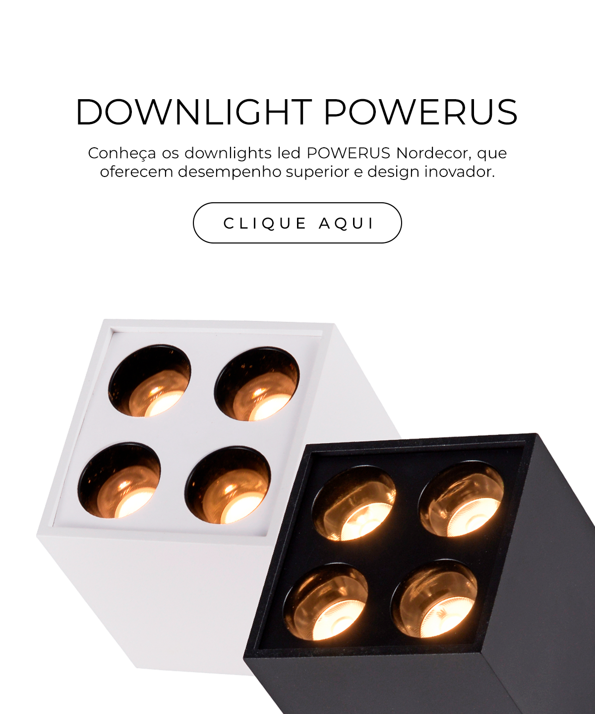 Downlight_Powerus_Banner_1200x1440px | Nordecor Iluminação